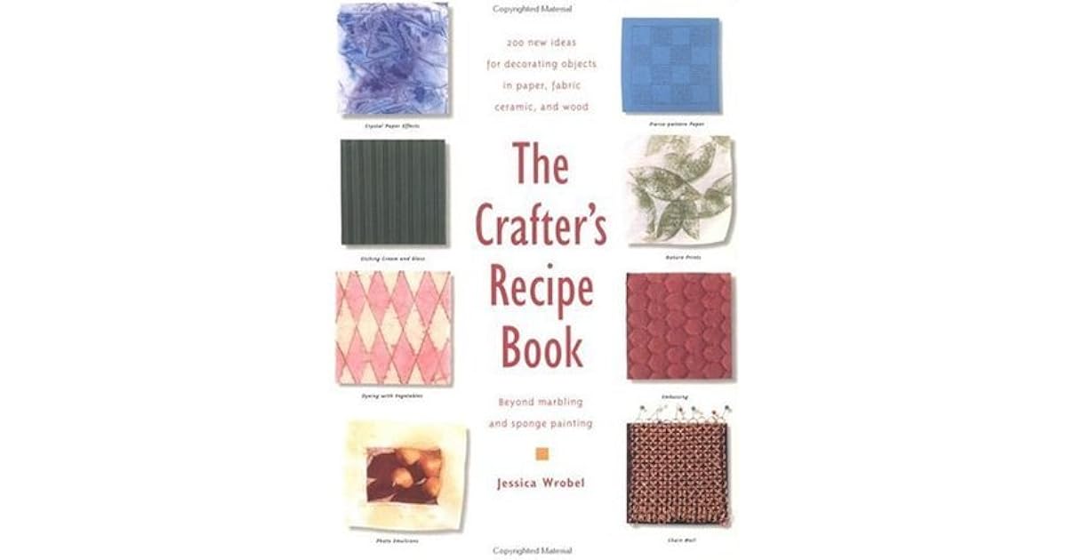 The Crafter's Recipe Book by Jessica Wrobel