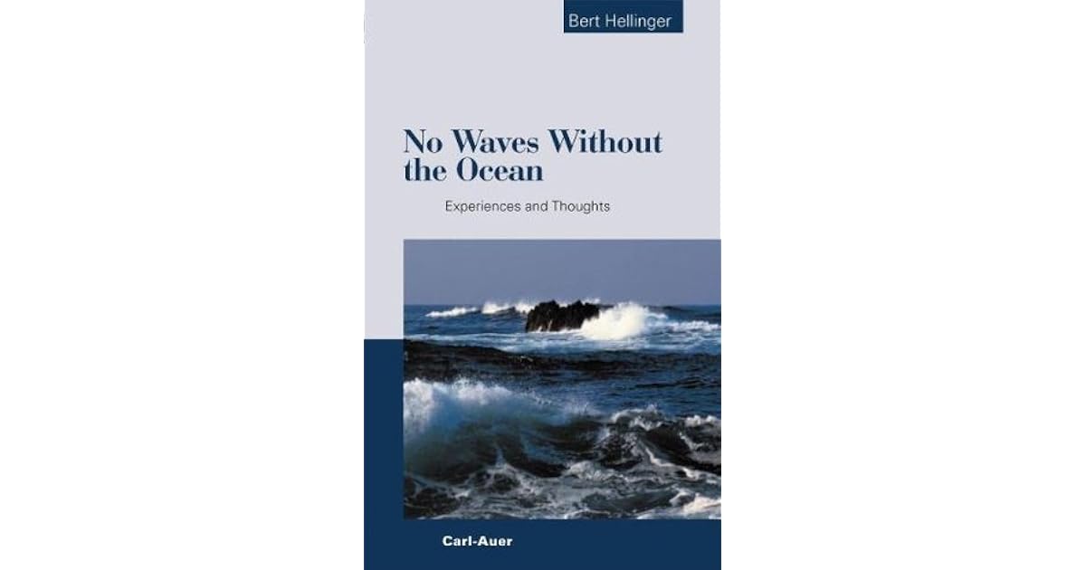 No Waves without the Ocean: Experiences and Thoughts by Bert Hellinger