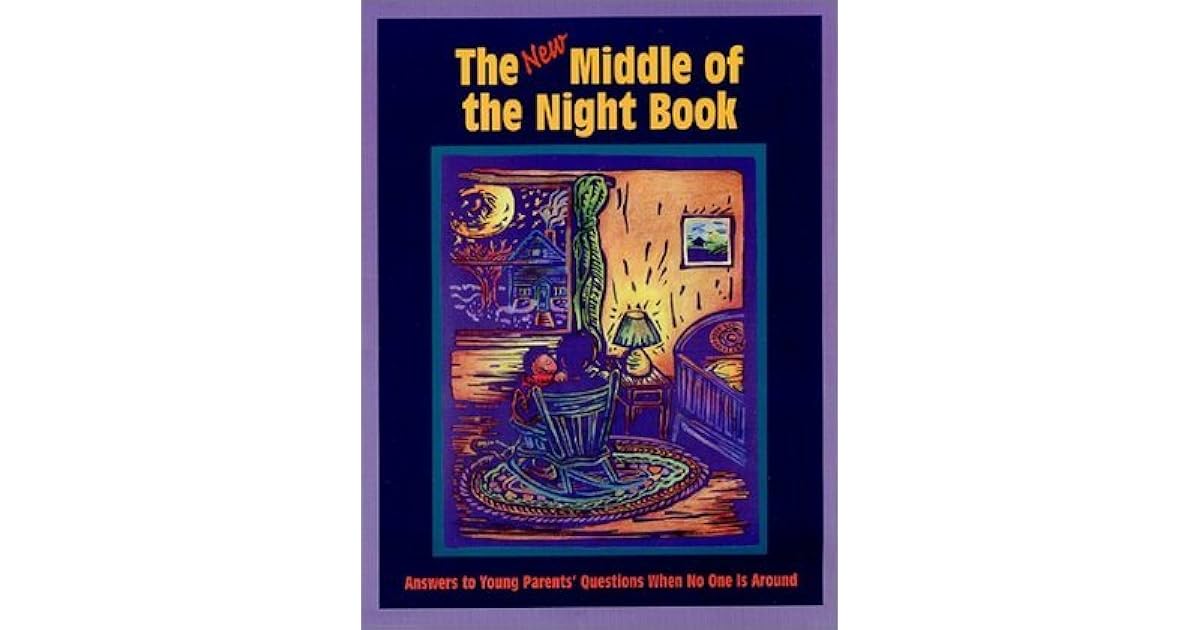 The New Middle of the Night Book: Answers to Young Parents' Questions ...