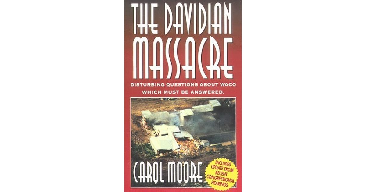 Davidian Massacre: Disturbing Questions About Waco Which Must Be ...