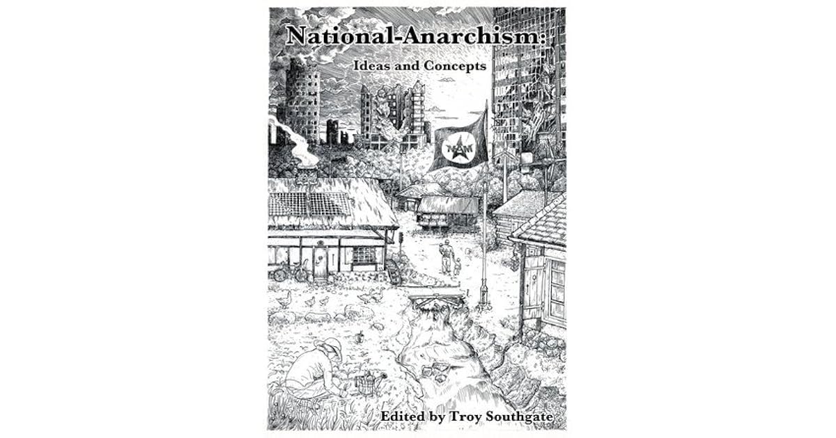 National-Anarchism Ideas and Concepts by Troy Southgate
