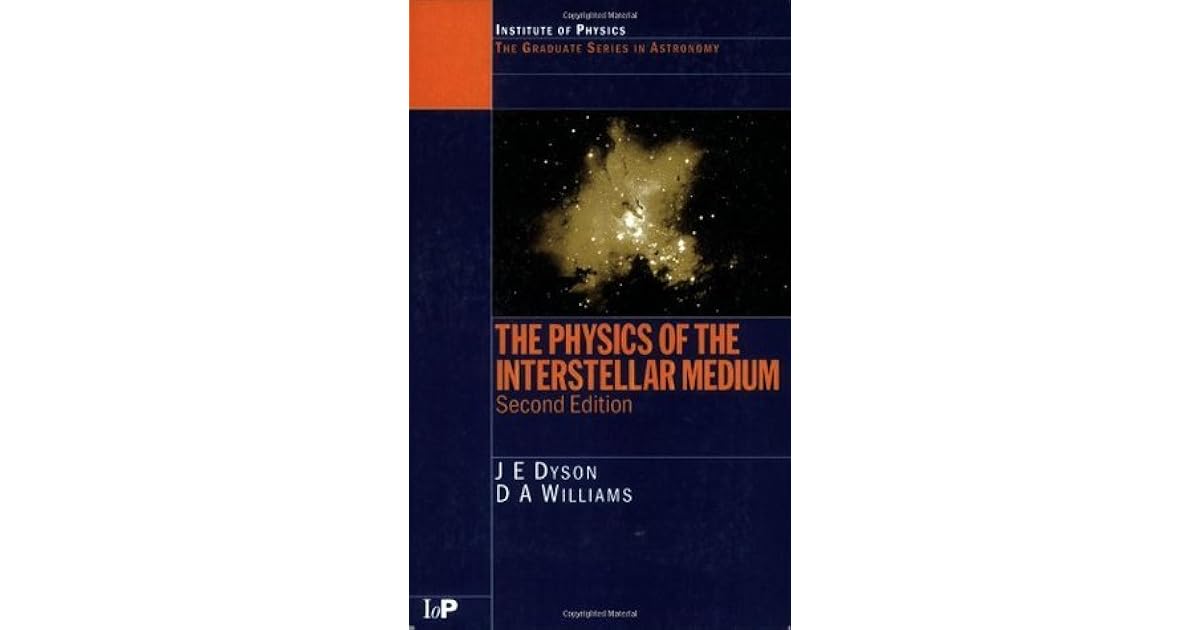 The Physics of the Interstellar Medium by John E. Dyson