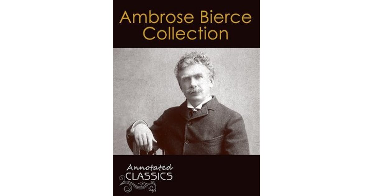 Ambrose Bierce: Complete Collection of Works with analysis and ...