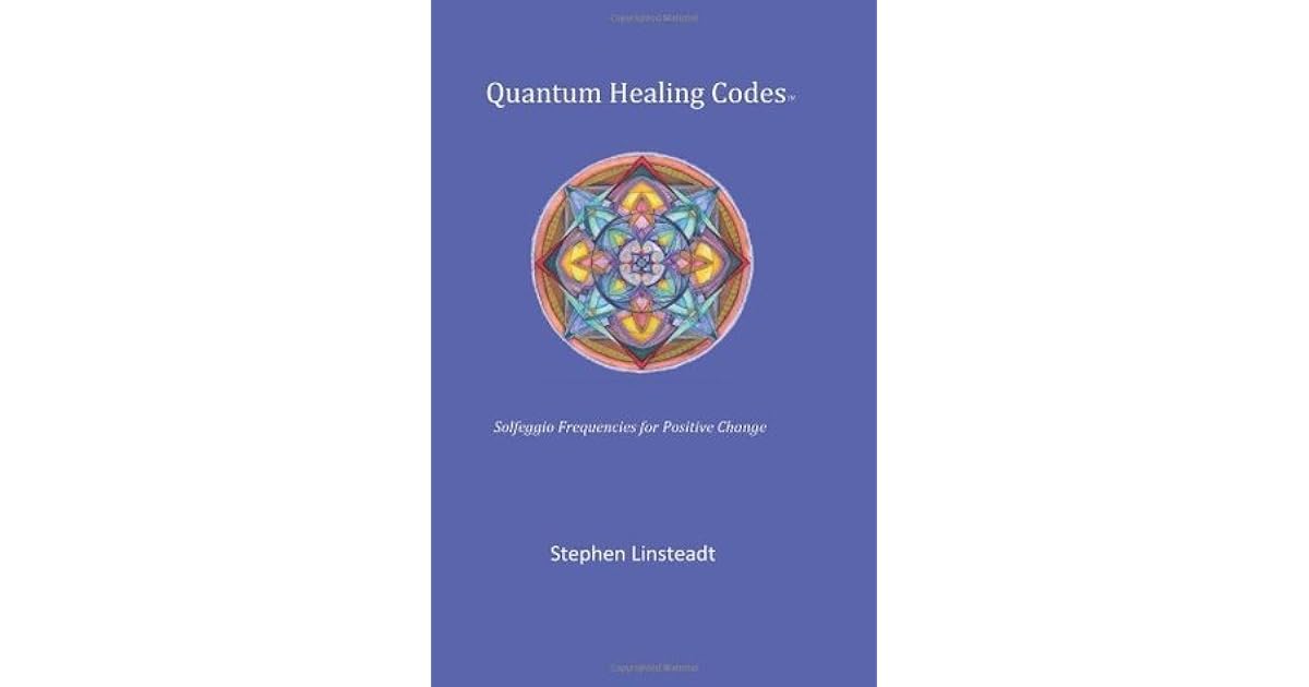 Quantum Healing Codes - Solfeggio Frequencies for Positive Change by ...