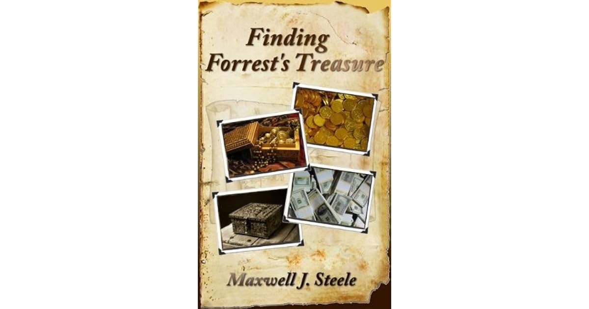 How to Find Forrest Fenn's Treasure by Maxwell J. Steele