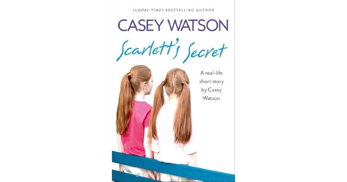 Scarlett's Secret: A real-life short story by Casey Watson by Casey Watson
