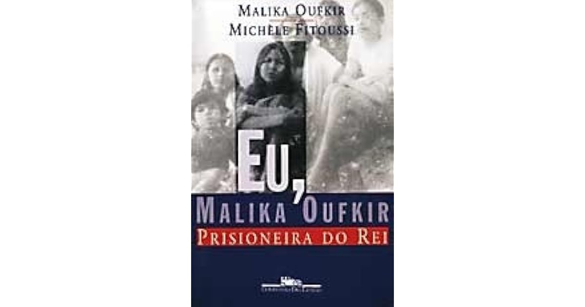 Eu, Malika Oufkir, Prisioneira do Rei by Malika Oufkir