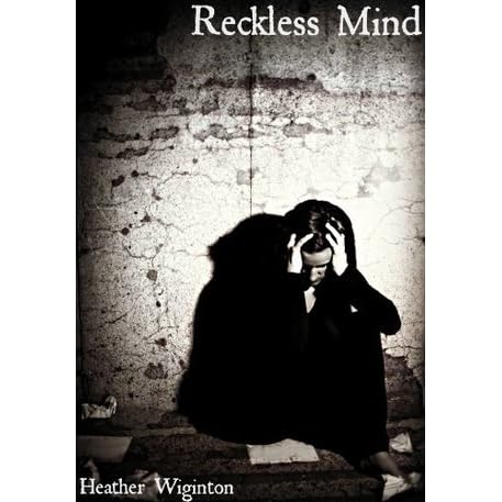 Reckless Mind by Heather Wiginton — Reviews, Discussion, Bookclubs, Lists