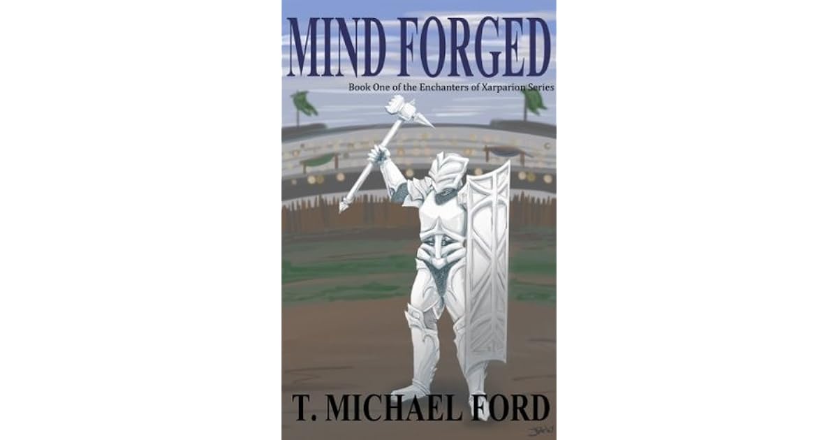 Mind Forged (Enchanters of Xarparion, #1) by T. Michael Ford