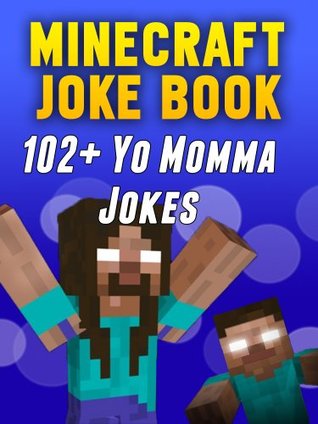 Minecraft Joke Book: 102+ Hilarious Yo Momma Jokes For Kids, Teens ...