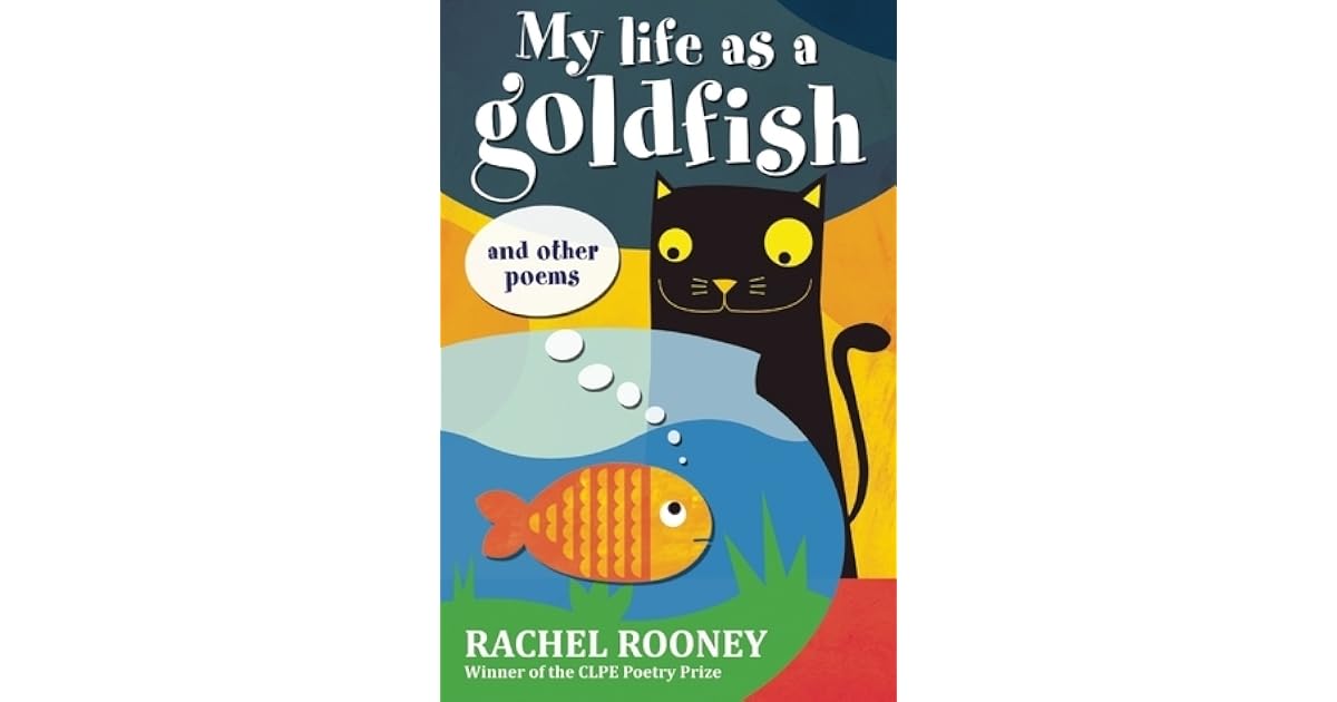 My Life as a Goldfish: and other poems by Rachel Rooney