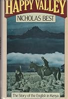 Happy Valley: The Story of the English in Kenya by Nicholas Best