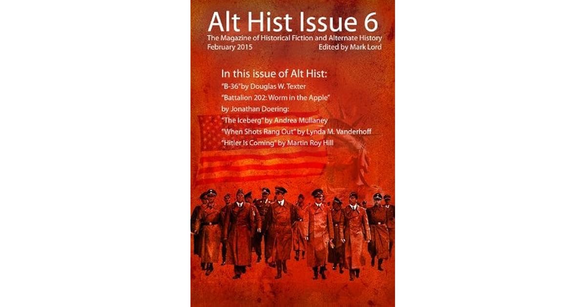 Alt Hist Issue 6: The Magazine of Historical Fiction and Alternate ...