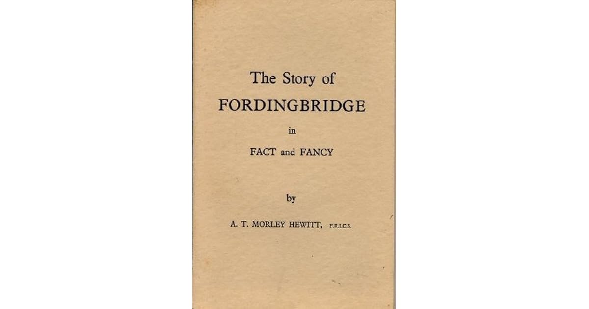 The Story of Fordingbridge in Fact and Fancy by A.T. Morley Hewitt