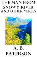 The Man from Snowy River and Other Verses by A.B. Paterson