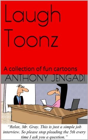 Laugh Toonz: A collection of fun cartoons by Anthony Jengadi