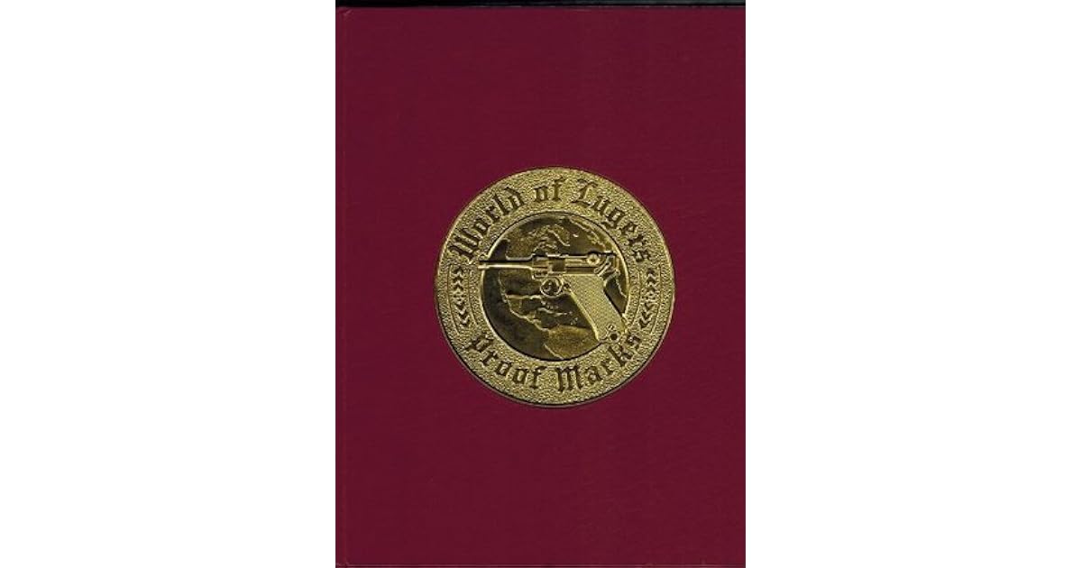 World of Lugers Proof Marks: Complete Listing of Different Variations ...