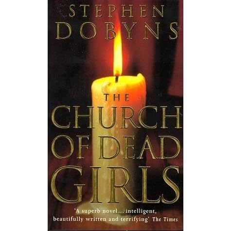 The Church of Dead Girls by Stephen Dobyns — Reviews, Discussion ...