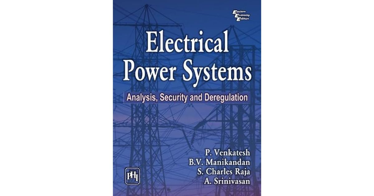ELECTRICAL POWER SYSTEMS: Analysis, Security and Deregulation by P ...