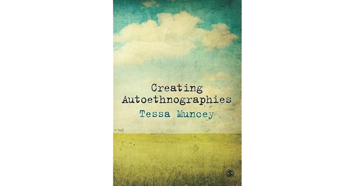 Creating Autoethnographies by Tessa Muncey