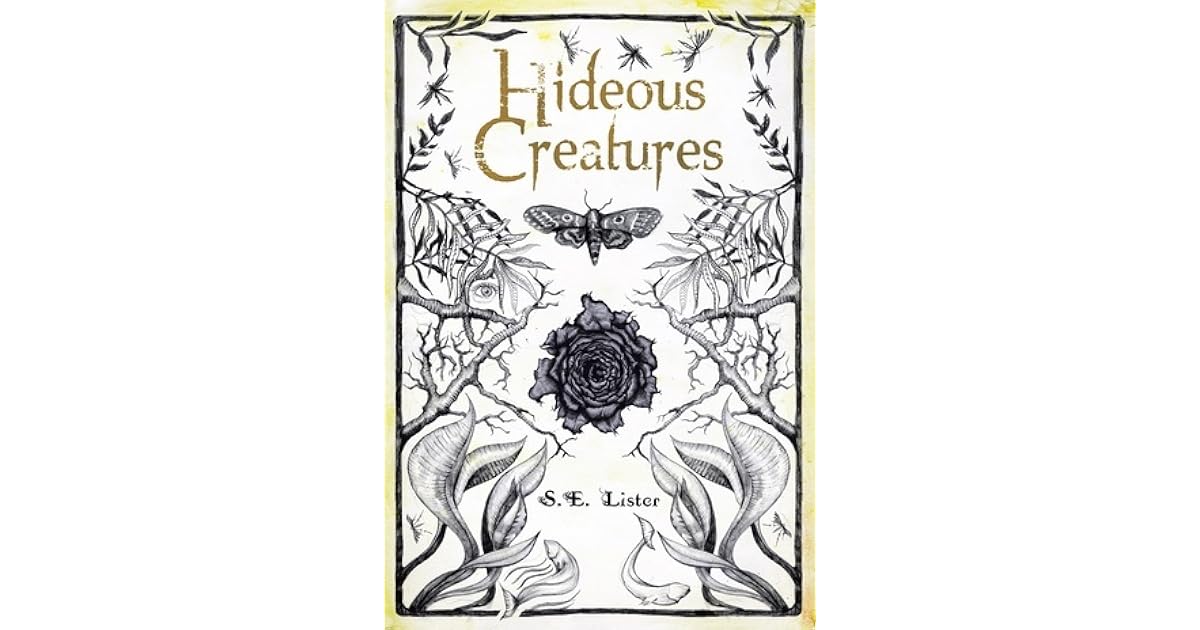Hideous Creatures by S.E. Lister