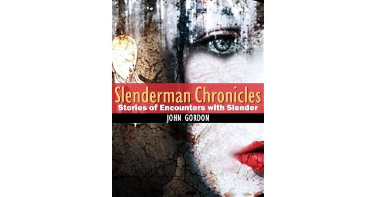 Slenderman Chronicles: Stories of Encounters with Slender: 24 ...