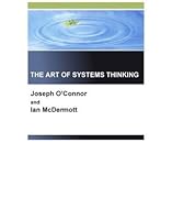 The Art of Systems Thinking: Essential Skills for Creativity and ...