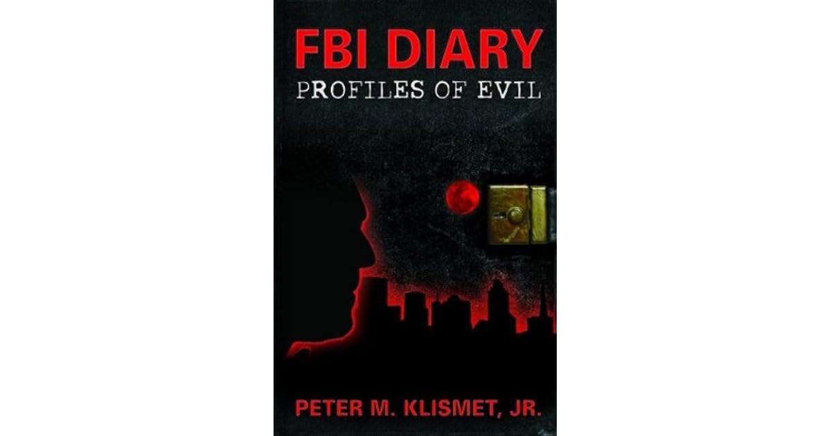FBI Diary: Profiles of Evil by Peter M. Klismet, Jr.