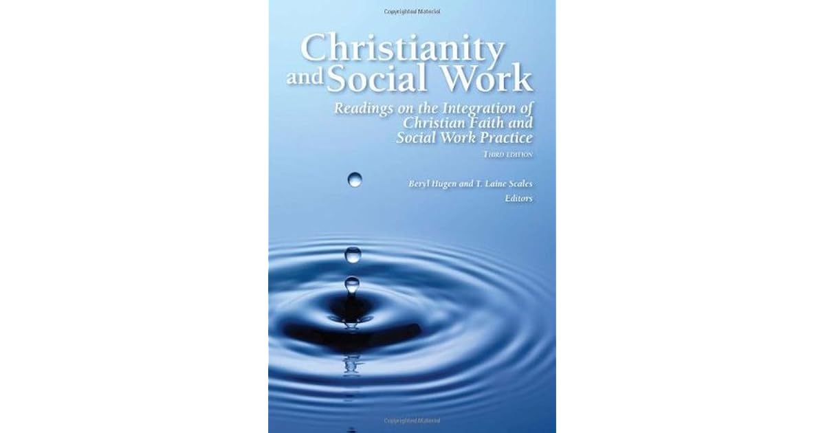 Christianity and Social Work: Readings on the Integration of Christian ...