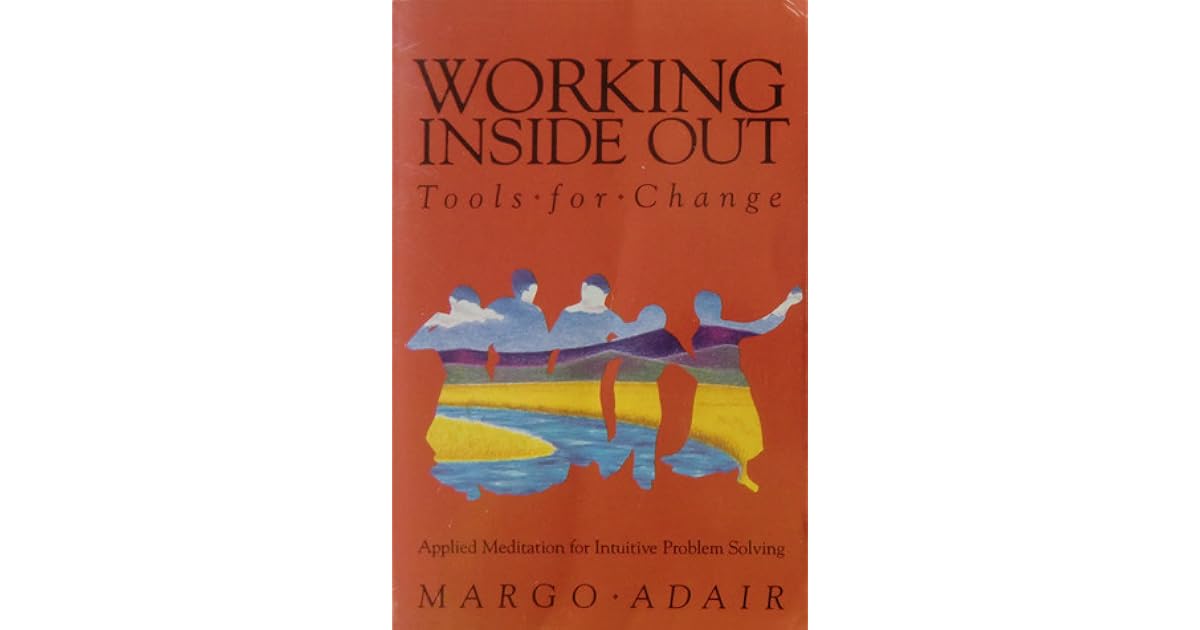 Working Inside Out: Tools for Change by Margo Adair