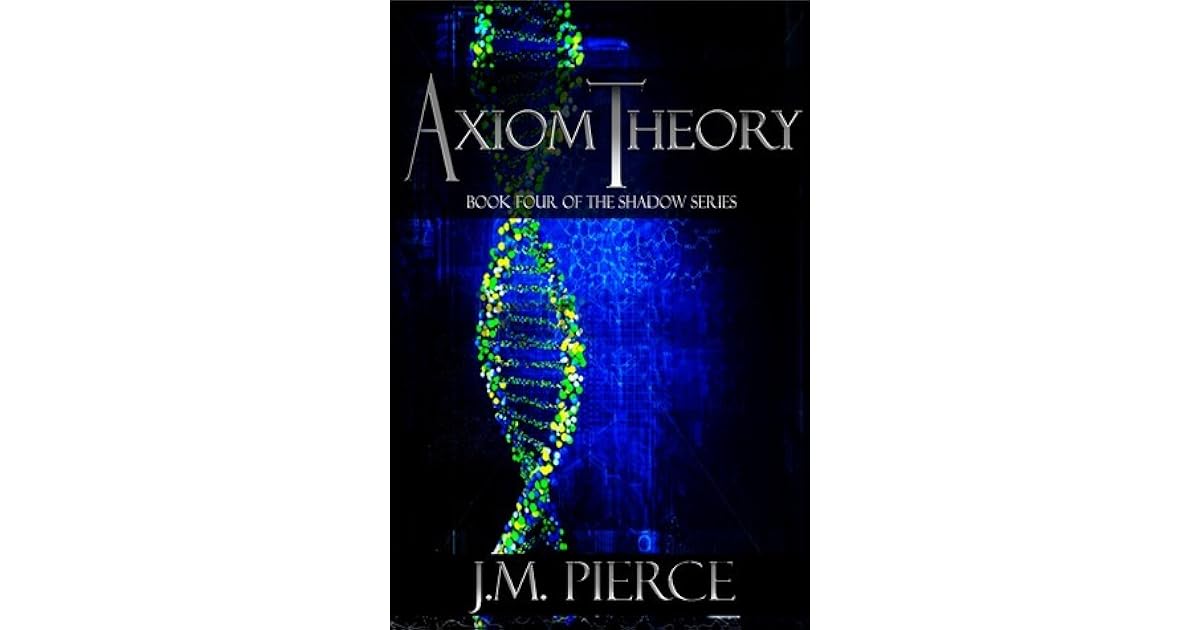 Axiom Theory (The Shadow Series, #4) by J.M. Pierce