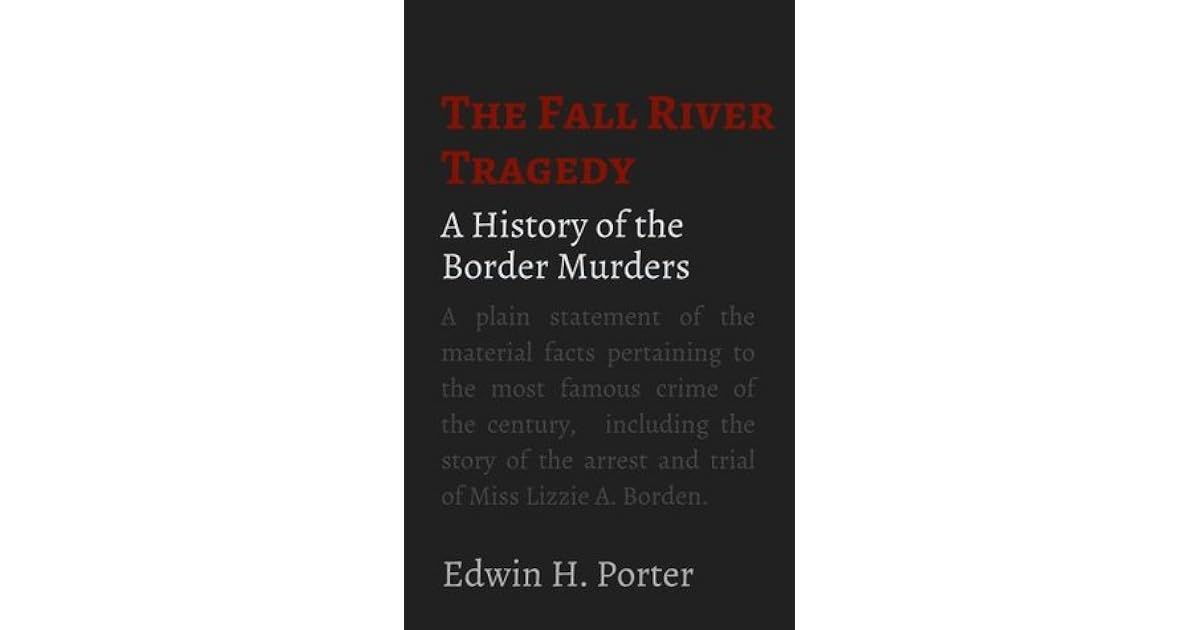 The Fall River Tragedy: A History of the Borden Murders by Edwin H. Porter