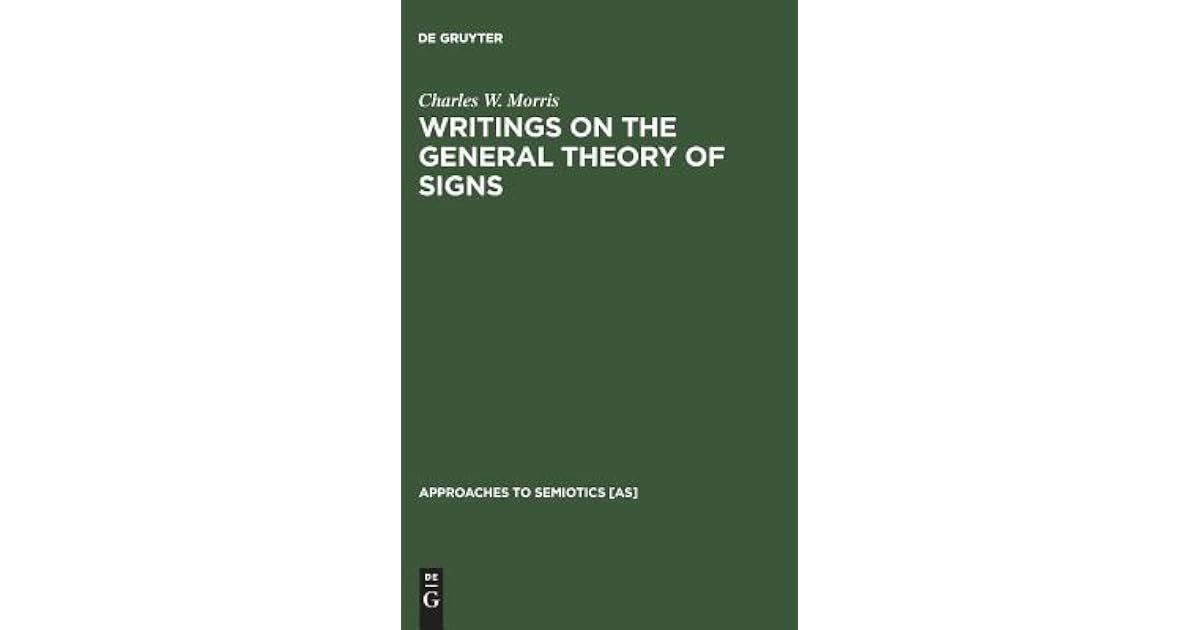 Writings on the General Theory of Signs by Charles William Morris
