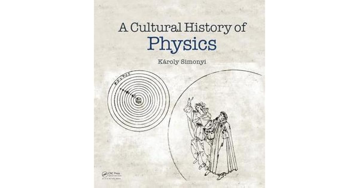A Cultural History of Physics by Karoly Simonyi