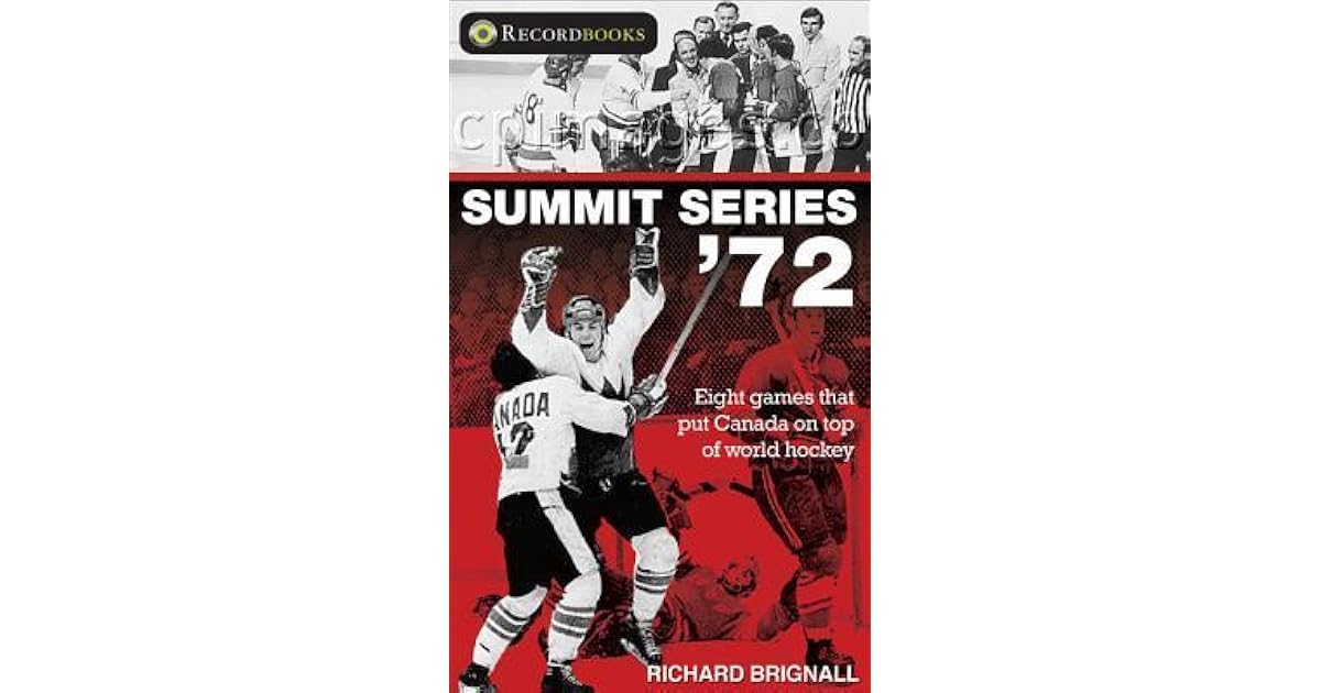 Summit Series '72: Eight Games That Put Canada on Top of World Hockey ...
