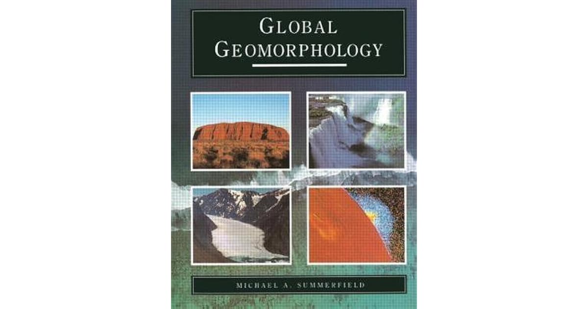 Global Geomorphology by Michael A. Summerfield