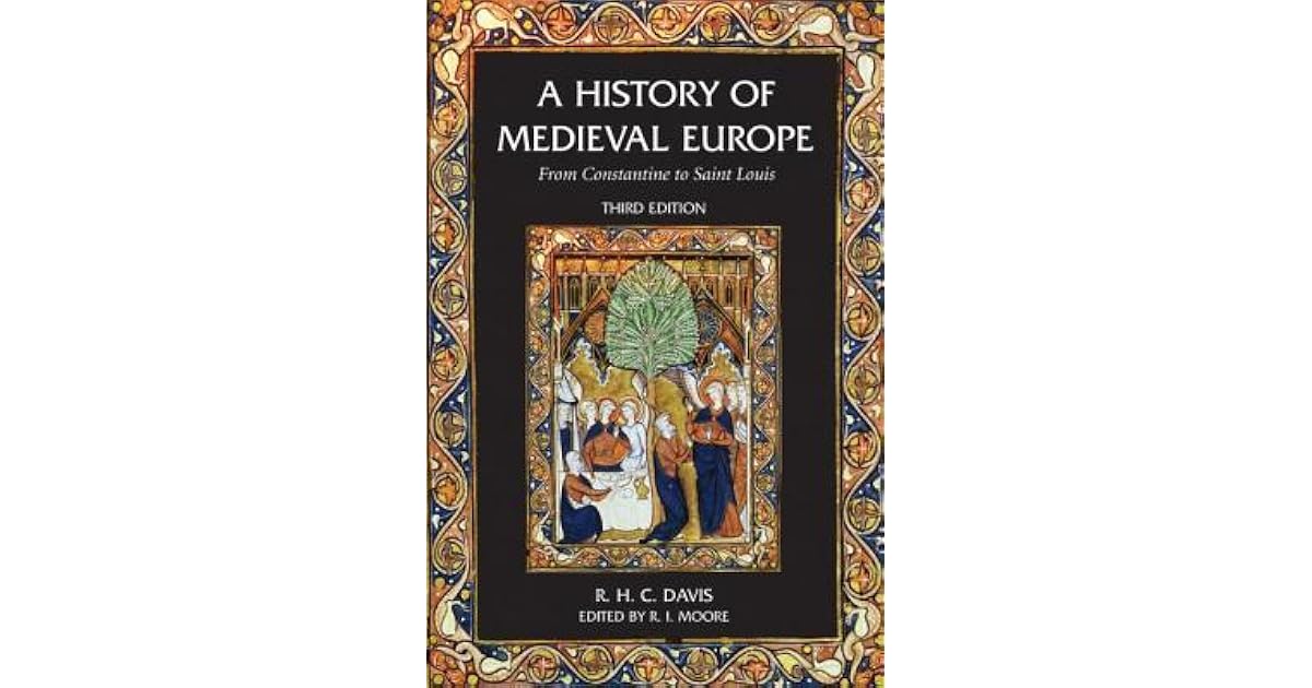 A History of Medieval Europe: From Constantine to Saint Louis by R.H.C ...