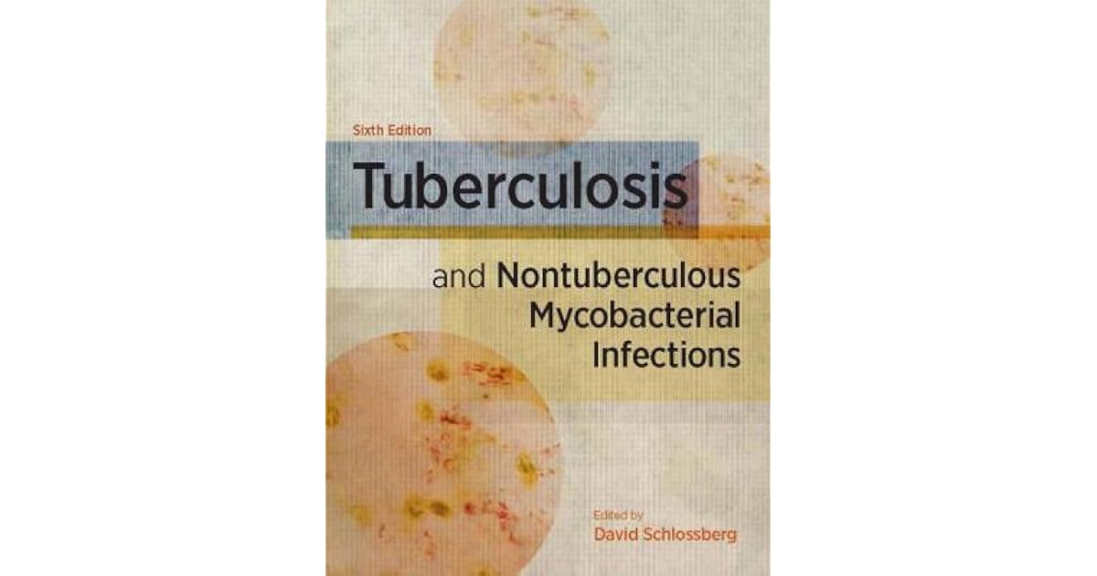 Tuberculosis and Nontuberculous Mycobacterial Infections by David Schlossberg