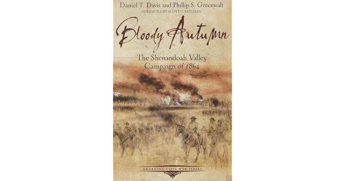 Bloody Autumn: The Shenandoah Valley Campaign of 1864 by Daniel T. Davis