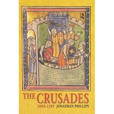 The Crusades 1095-1197 by Jonathan Phillips — Reviews, Discussion ...