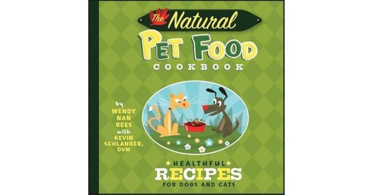 The Natural Pet Food Cookbook: Healthful Recipes for Dogs and Cats by ...