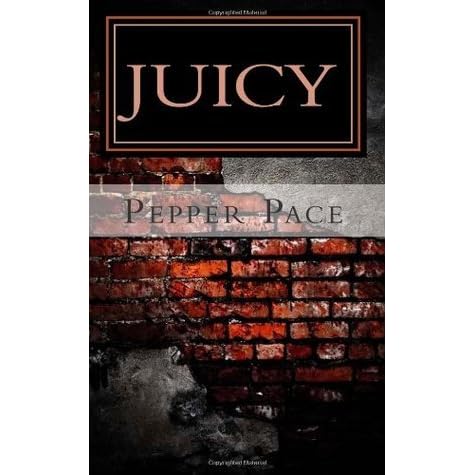 Juicy by Pepper Pace — Reviews, Discussion, Bookclubs, Lists
