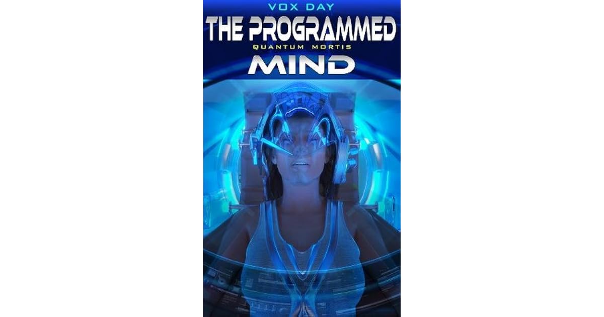 The Programmed Mind (Quantum Mortis, #3) by Vox Day
