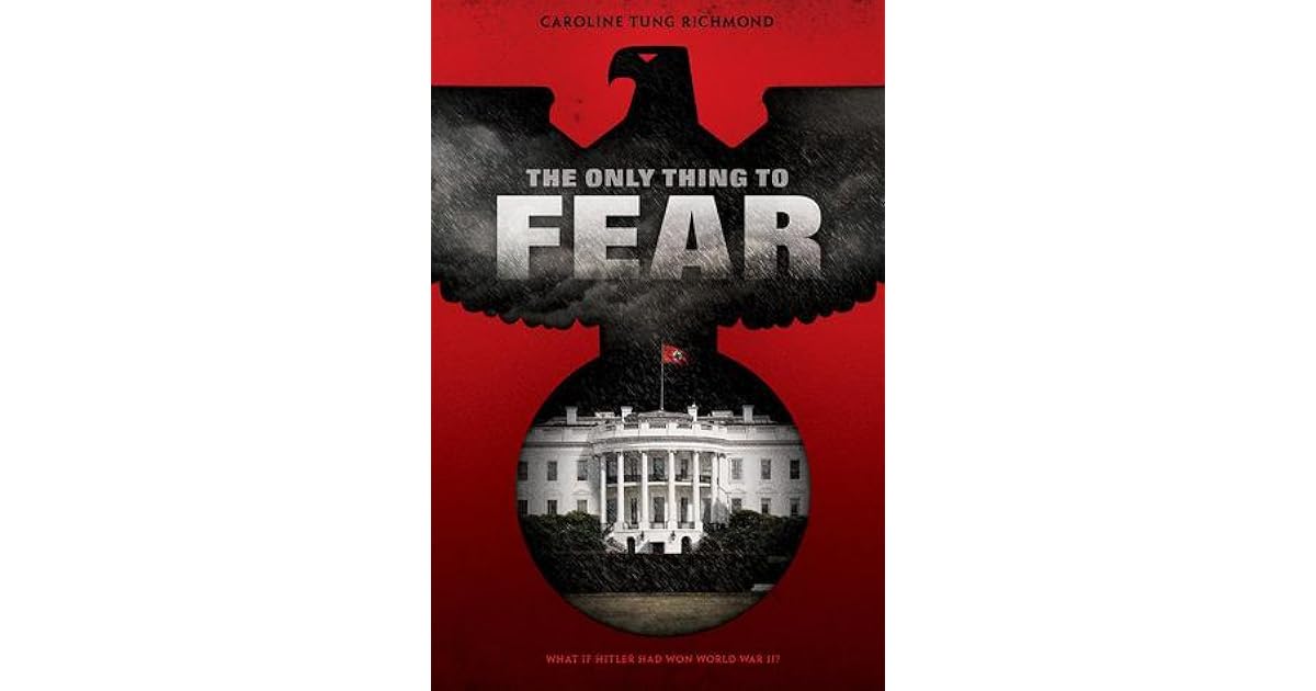 The Only Thing to Fear by Caroline Tung Richmond