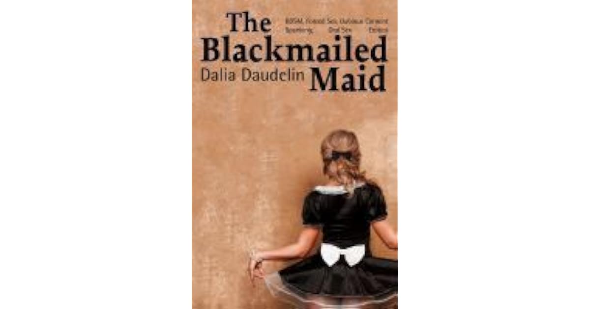 The Blackmailed Maid by Dalia Daudelin