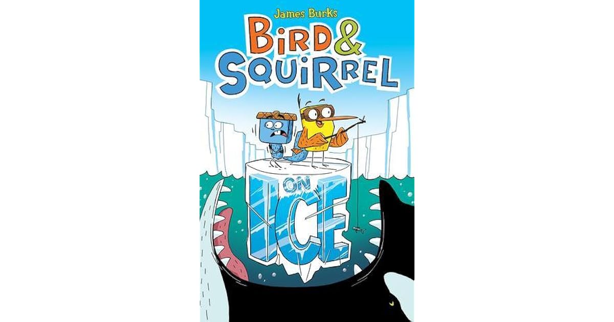 Bird & Squirrel On Ice (Bird & Squirrel, #2) by James Burks
