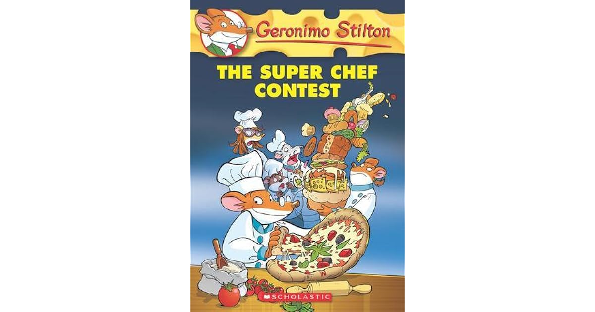 The Super Chef Contest (Geronimo Stilton #58) by Geronimo Stilton
