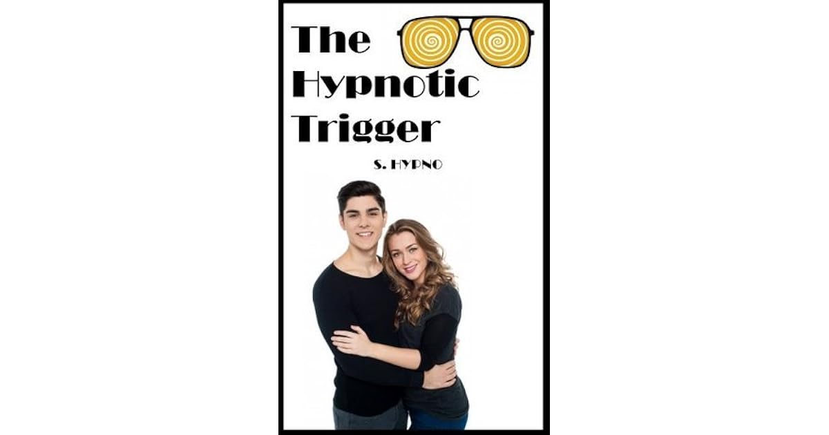 The Hypnotic Trigger by S. Hypno