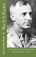 War is a Racket: The Antiwar Classic by America's Most Decorated ...
