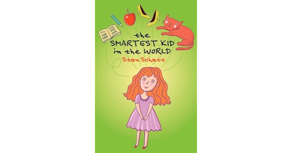 The Smartest Kid in the World by Stan Schatt